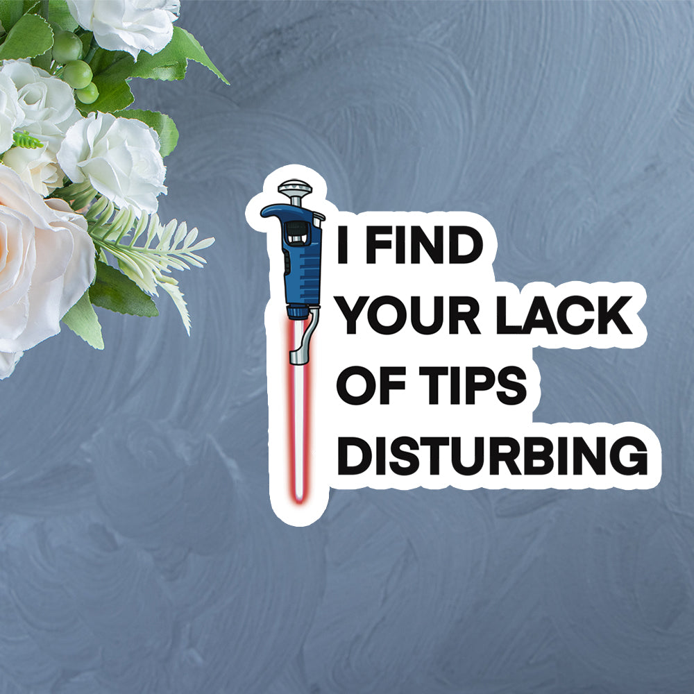 I Find Your Lack of Tips Disturbing Sticker – ScienceGrit